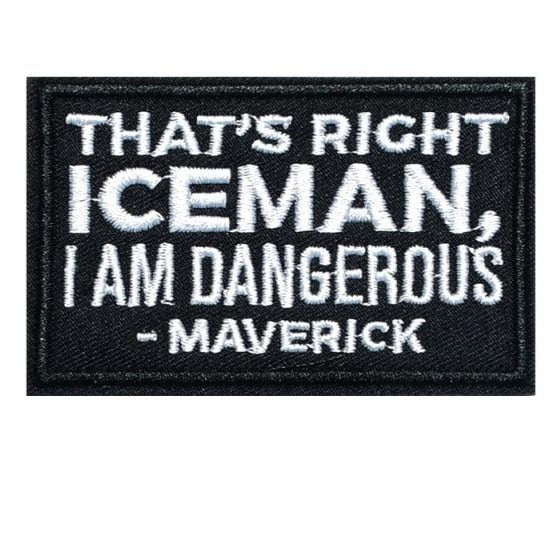 Cool 'That's Right Iceman, I Am Dangerous | Maverick' Embroidered Patc ...